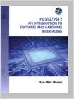 The HCS12 / 9S12, An Introduction to Software and Hardware Interfacing () - Delmar Cengage Learning